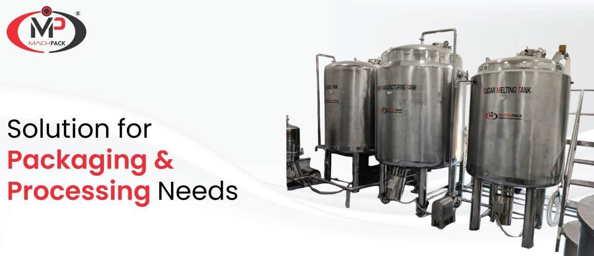 Solution for Packaging and Processing Needs - Machpack Process